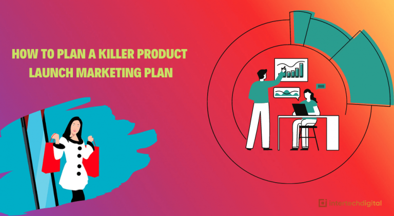 How to Plan a Killer Product Launch Marketing Plan - Intertechdigital